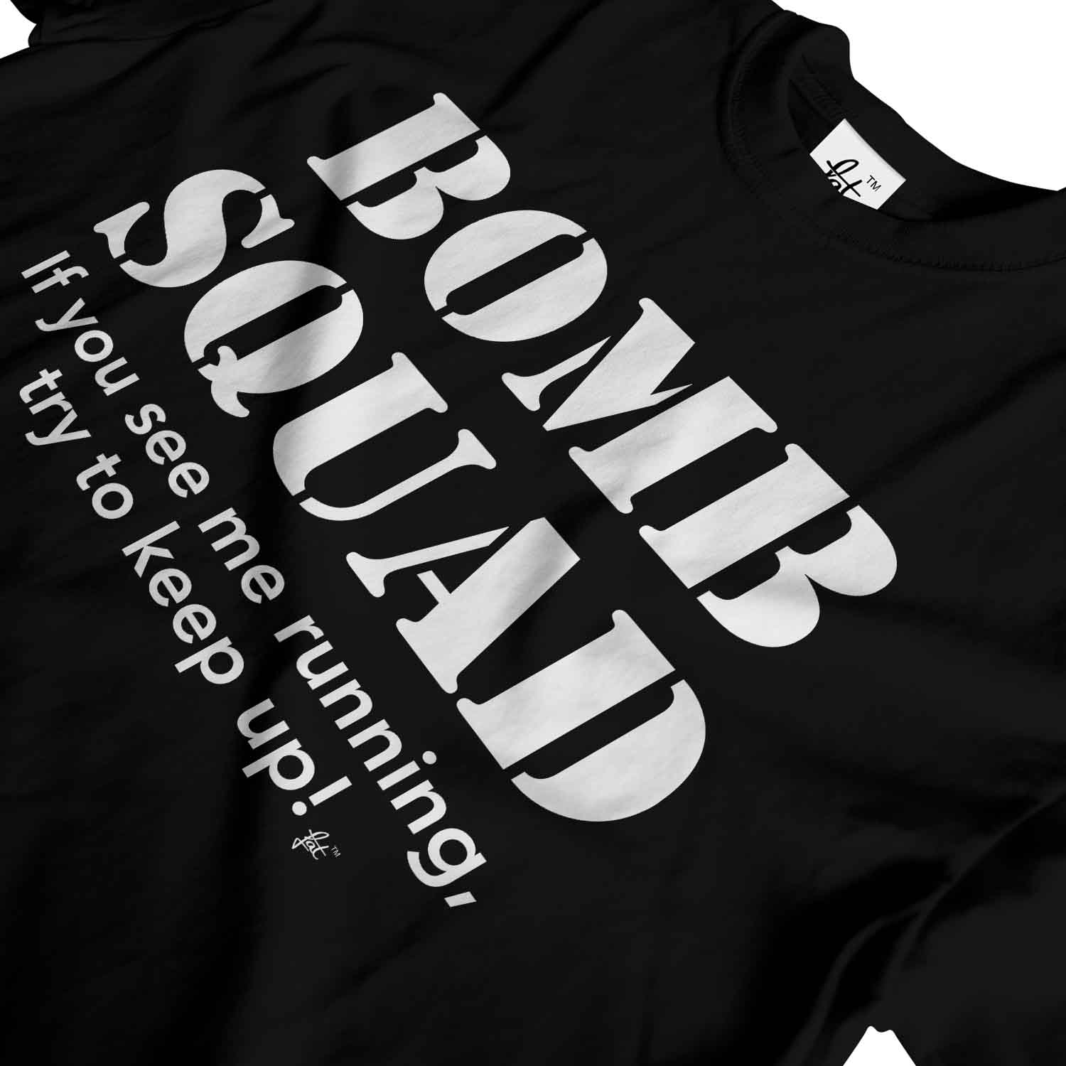 Bomb Squad If You See Me Running Try To Keep Up! Mens T-Shirt | eBay